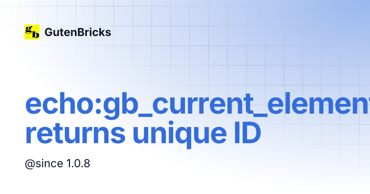 echo:gb_current_element_id returns unique ID | GutenBricks