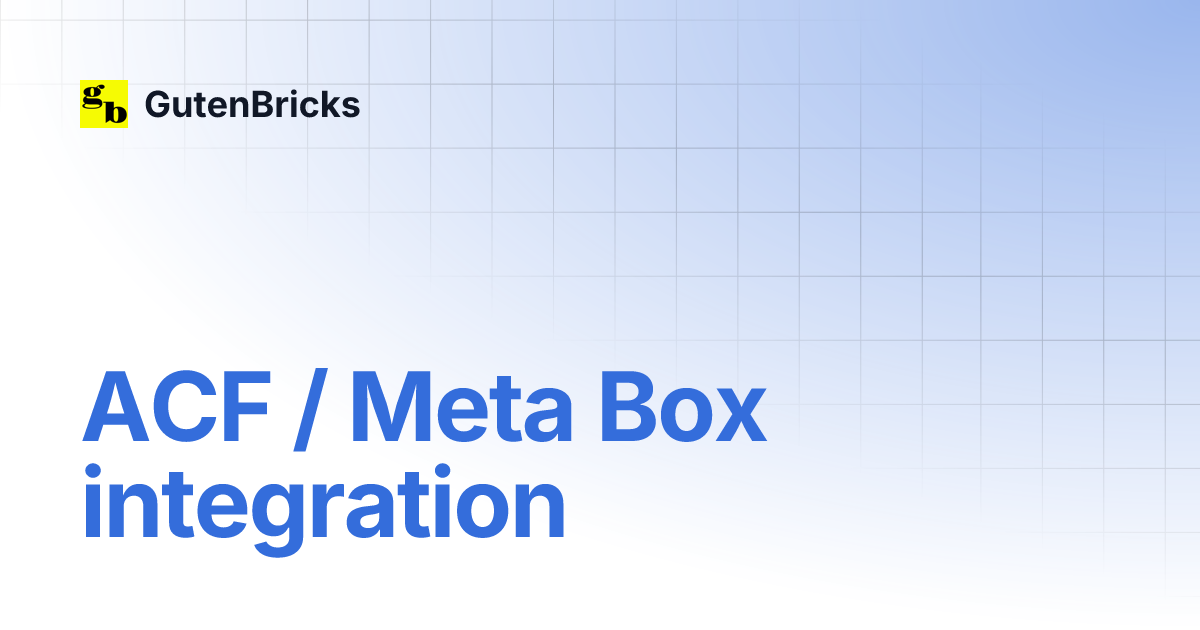 ACF / Meta Box integration | GutenBricks