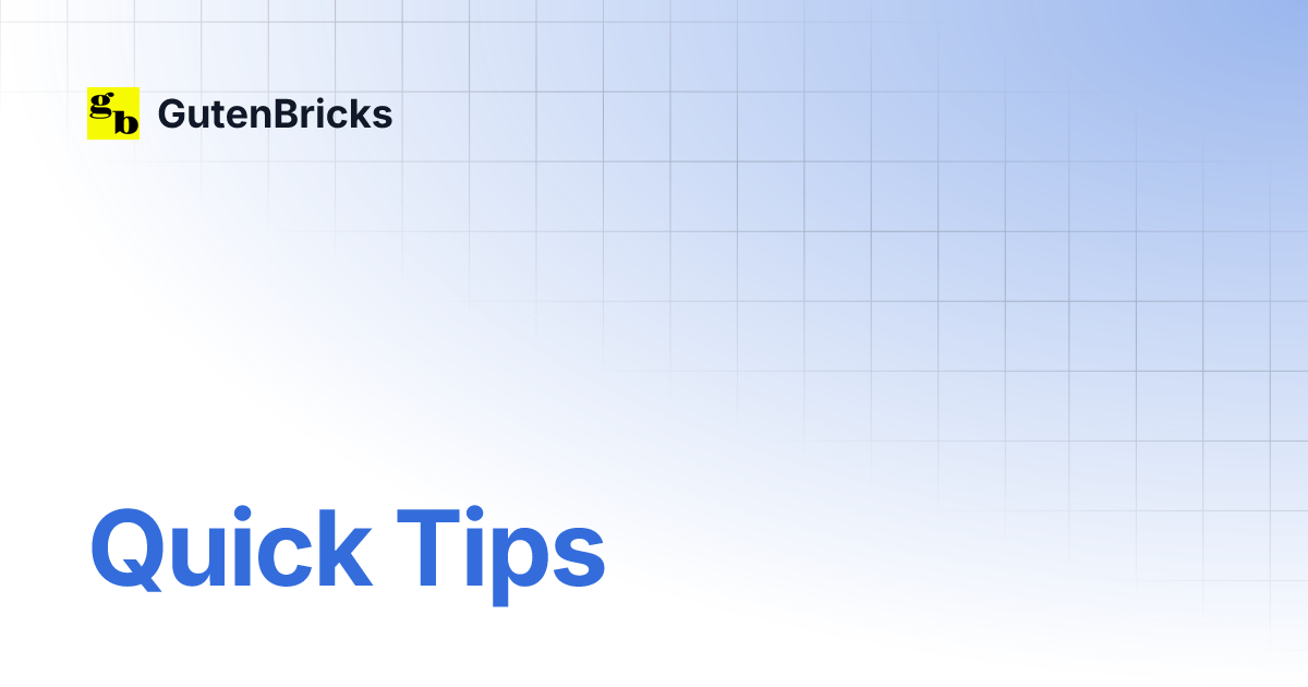 Quick Tips | GutenBricks