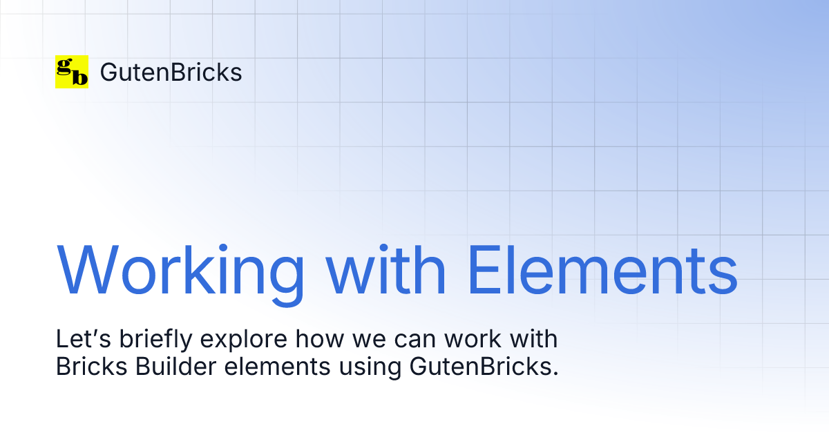 Working with Elements | GutenBricks