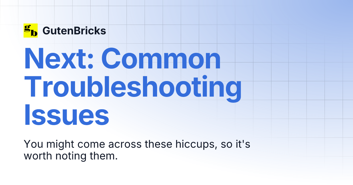 Next: Common Troubleshooting Issues | GutenBricks